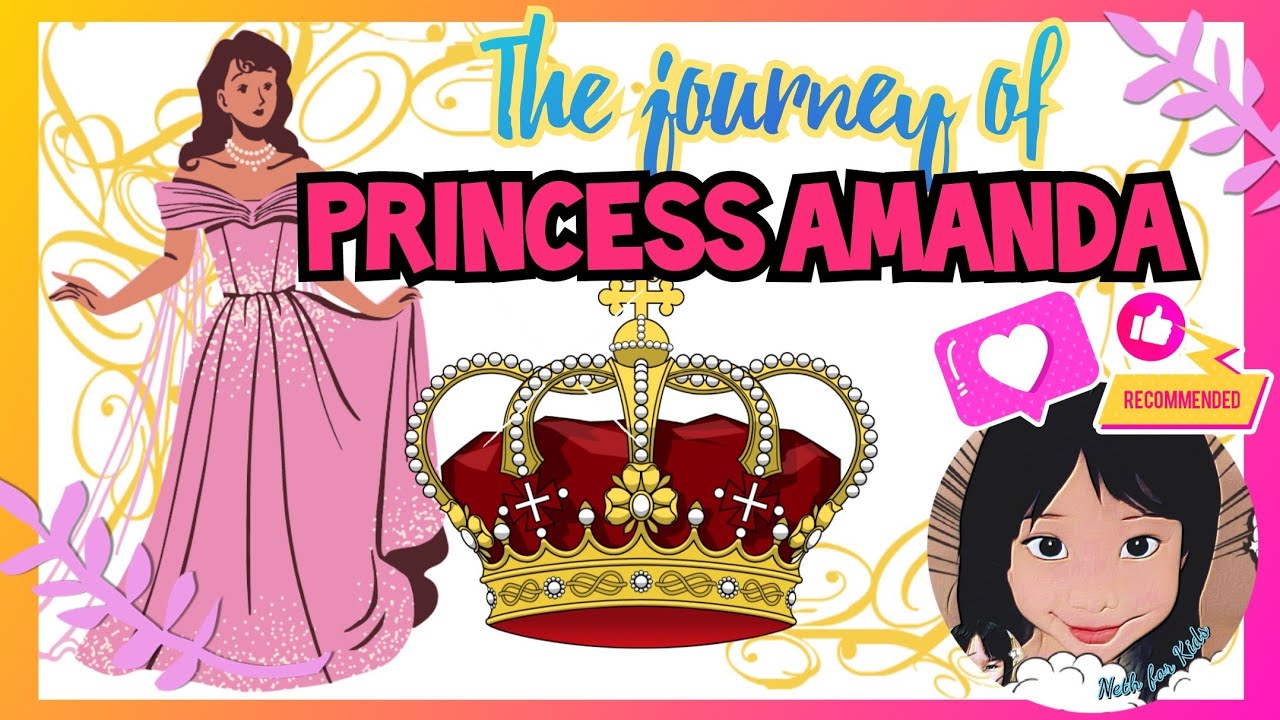 The journey of PRINCESS AMANDA ||the story of Princess Amanda who ...