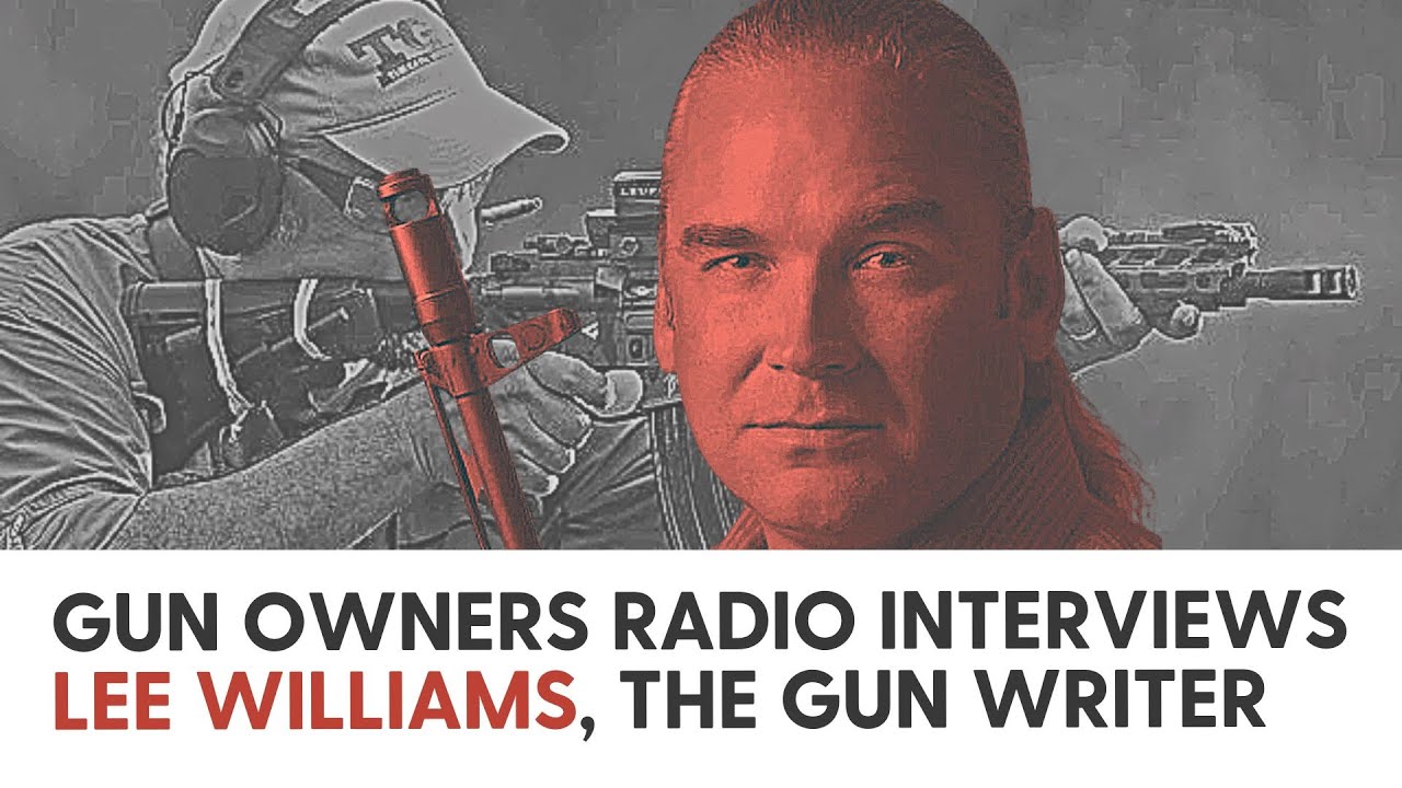 Gun Owners Radio Interviews Lee Williams, the Gun Writer - YouTube