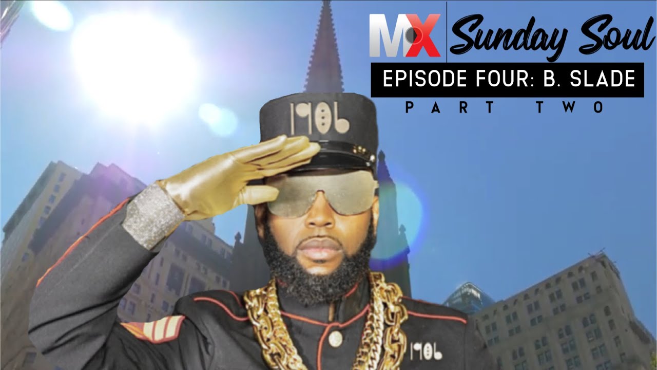 MX Sunday Soul Episode 4 (Part Two): B. Slade talks 'Out The Box 2 ...