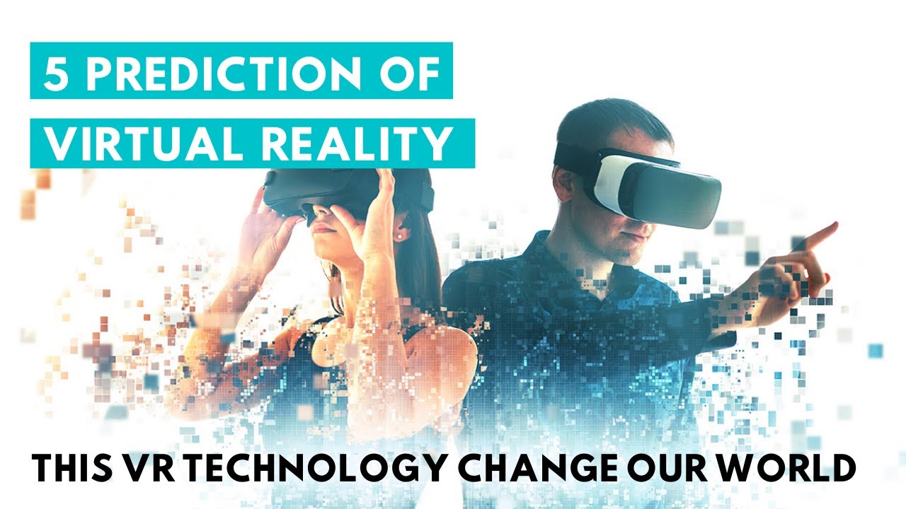 Future of Virtual Reality by 2025 | 5 Prediction of Virtual Reality ...