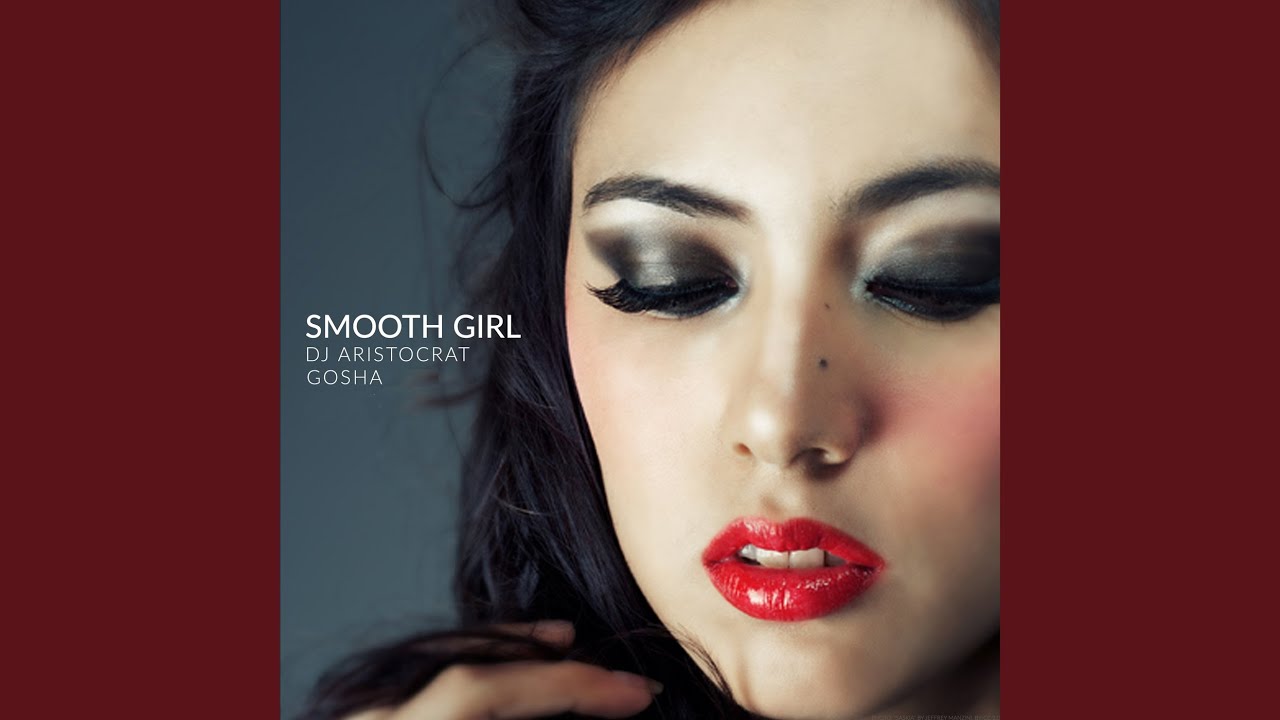 Smooth Girl - YouTube