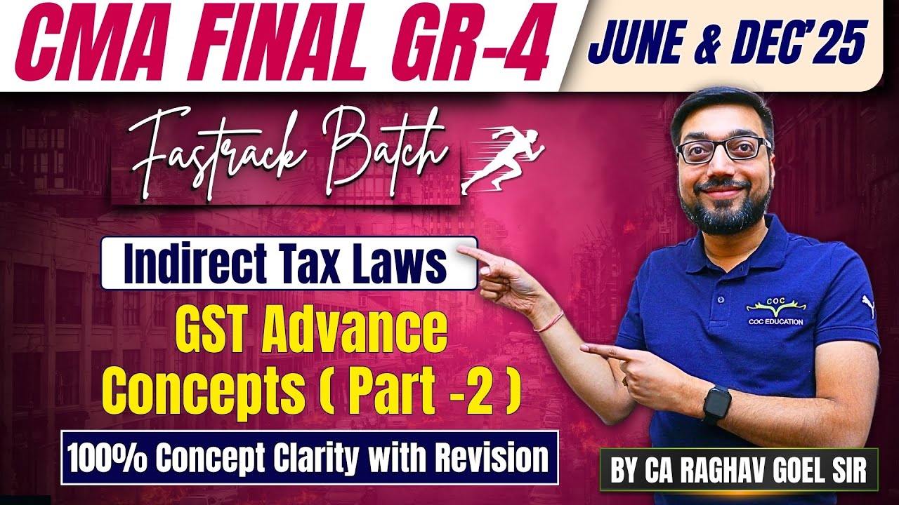 GST Advance Concepts |CMA Final | IDT | Fastrack Revision | CA Raghav ...