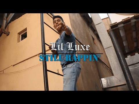Lil Luxe  - STILL RAPPIN {Official Music Video}