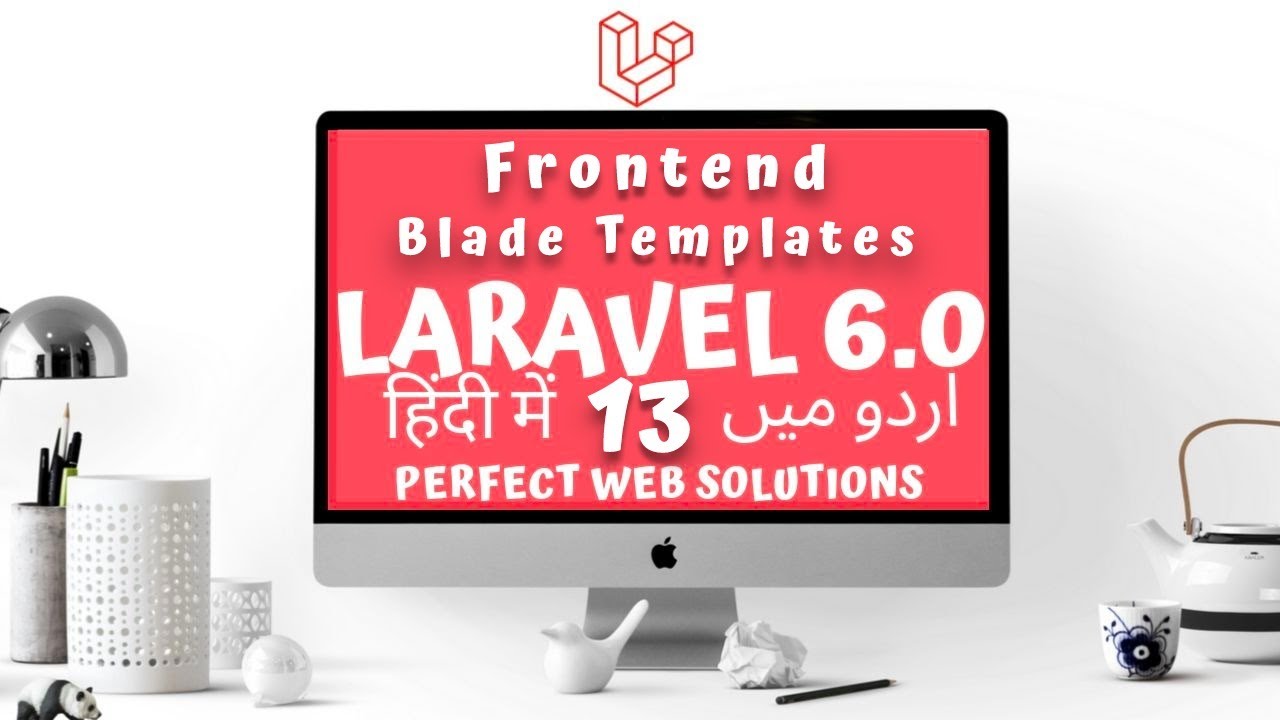 Part 13 Laravel 6 Tutorial Series For Beginners In اردو हिंदी Laravel Frontend Blade