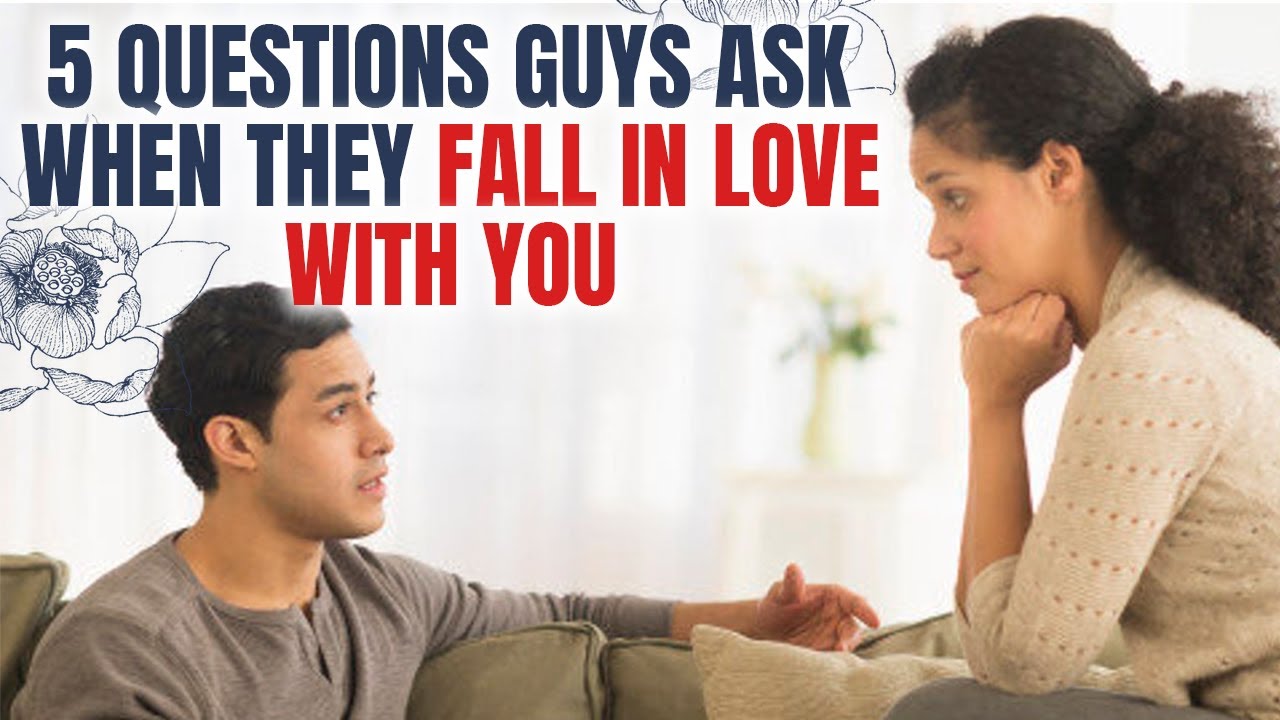 5 Questions Guys Ask When They Fall in Love With You - YouTube