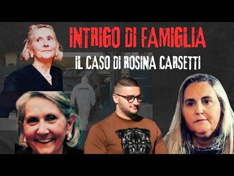 INTRIGO DI FAMIGLIA: IL CASO DI ROSINA CARSETTI