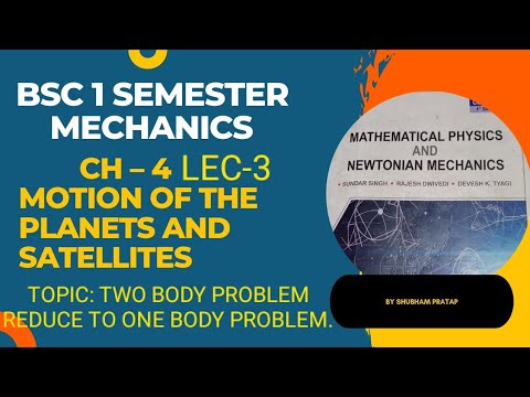 BSC 1SEM|| LEC-3|| CH-4|| VIP TOPIC : TWO BODY PROBLEM REDUCE TO ONE ...