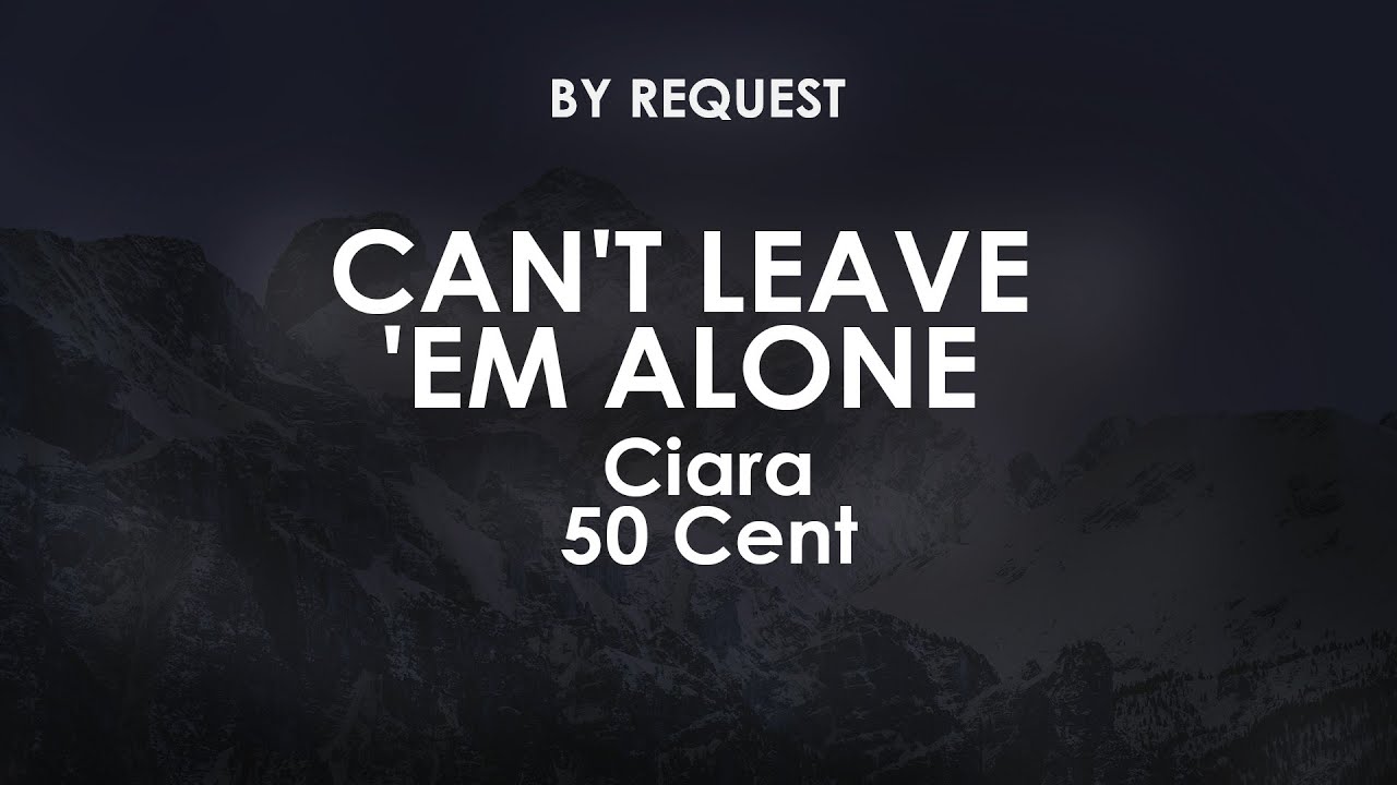 Can't Leave 'Em Alone | Ciara · 50 Cent - YouTube