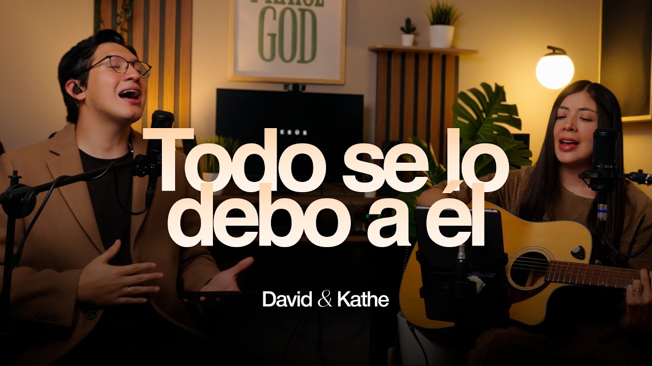 Todo se lo debo a Él | David & Kathe - YouTube