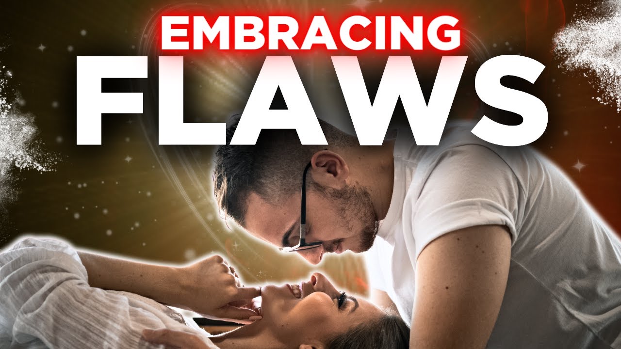How to Embrace Your Partner's Flaws for a HEALTHY Relationship - YouTube