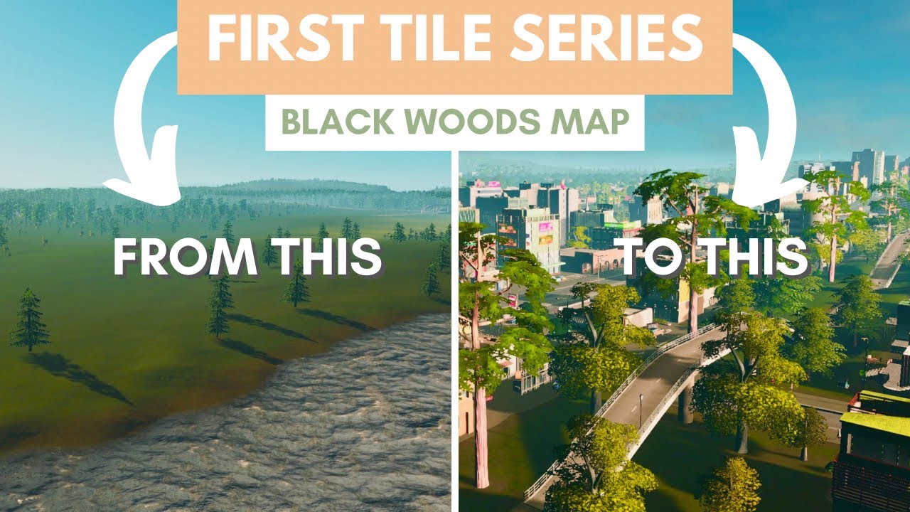 Black Woods - First Tile Series - #Beginner Map - #CitiesSkylines No ...