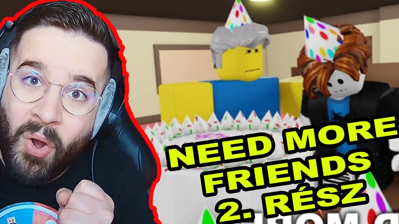 NEED MORE barát 😂| 🎂NEED MORE FRIENDS🎂 2. rész - YouTube