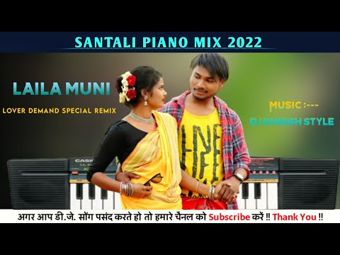 Laila Muni Santali Piano Mix 2022 // Dj Dinesh Style