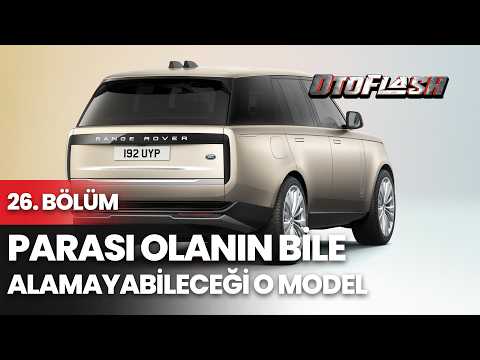 Paranız Olsa Bile Alamayabileceğiniz O Araç! İşte Yeni Versiyonu... | Oto Flash - 26. Bölüm