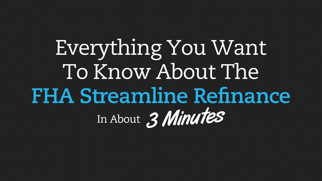 Everything You Want To Know About The FHA Streamline Refinance In About ...
