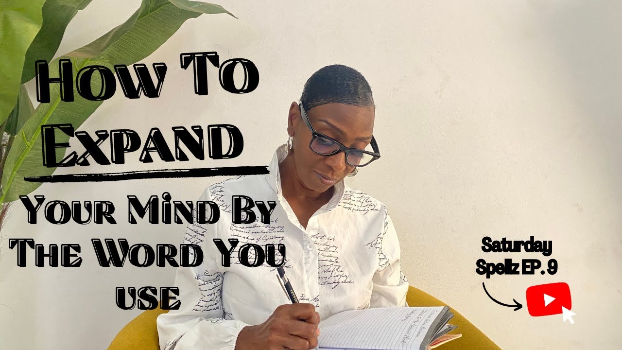 How To Expand Your Mind By The Words You Use | Saturday Spellz Ep. 10 ...
