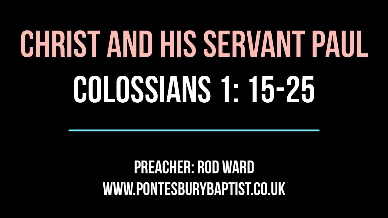 CHRIST AND HIS SERVANT PAUL (Colossians 1:15-25) - YouTube