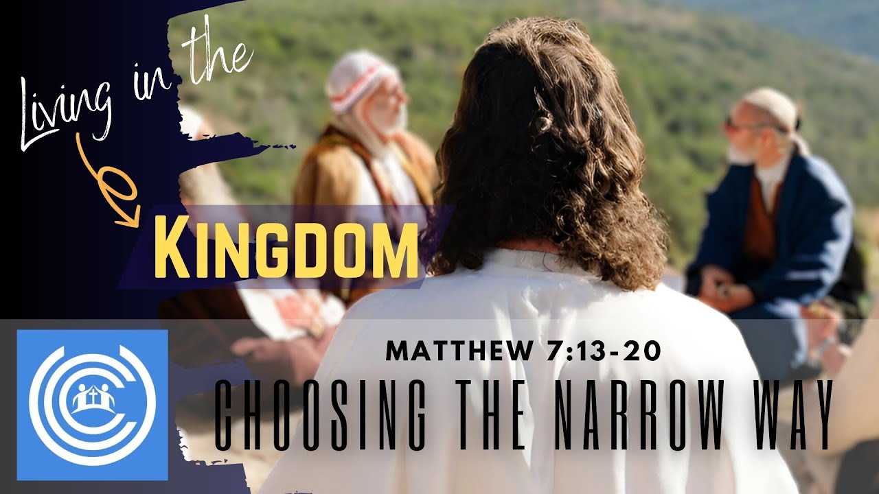 Choosing the Narrow Way (Matthew 7:13-20) 30th June 2024 - University ...