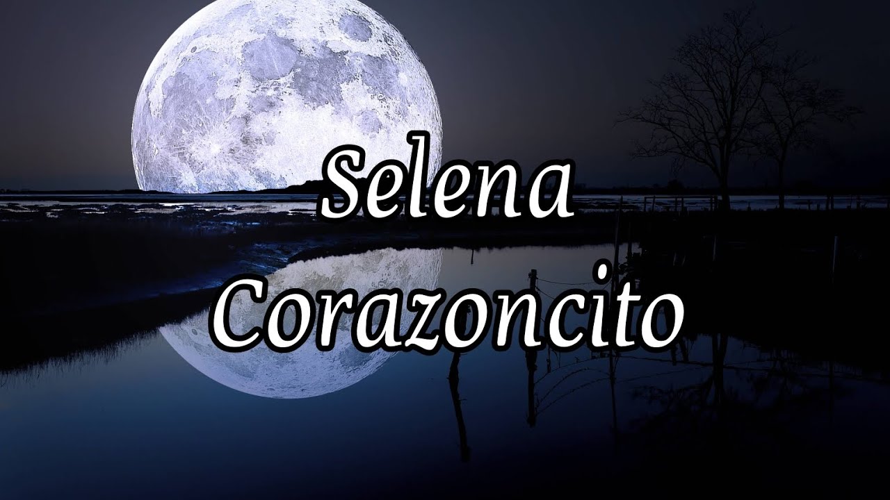 Selena - Corazoncito (Letra) - YouTube