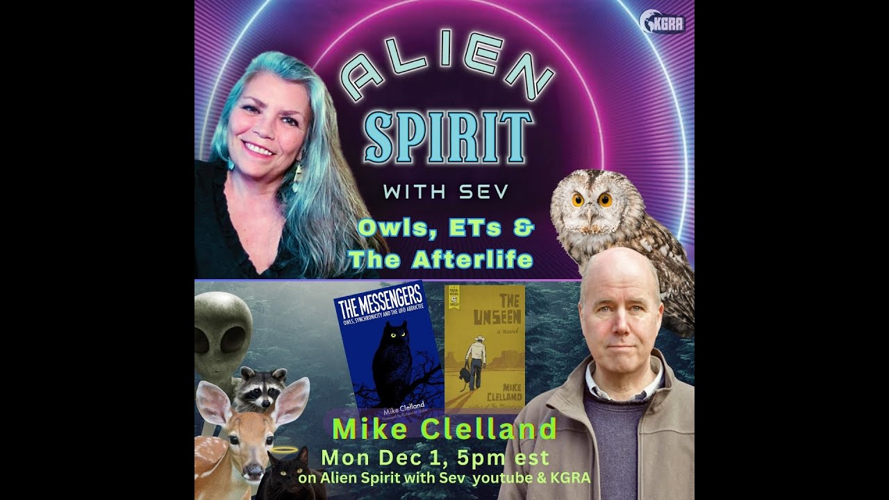 Alien Spirit: Mike Clelland - Owls, ETs & The Afterlife - YouTube
