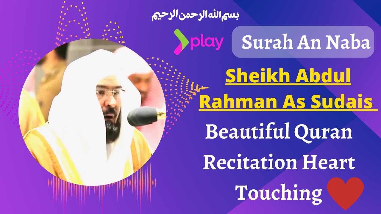 Surah An Naba | Heart Touching by Sheikh Abdul Rahman Al Sudais | al ...