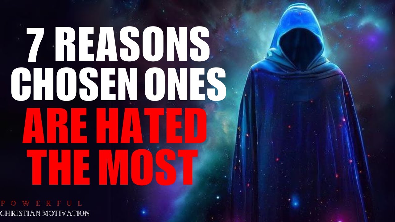 7 Reasons Why Chosen Ones Are HATED The Most (Christian Motivation ...