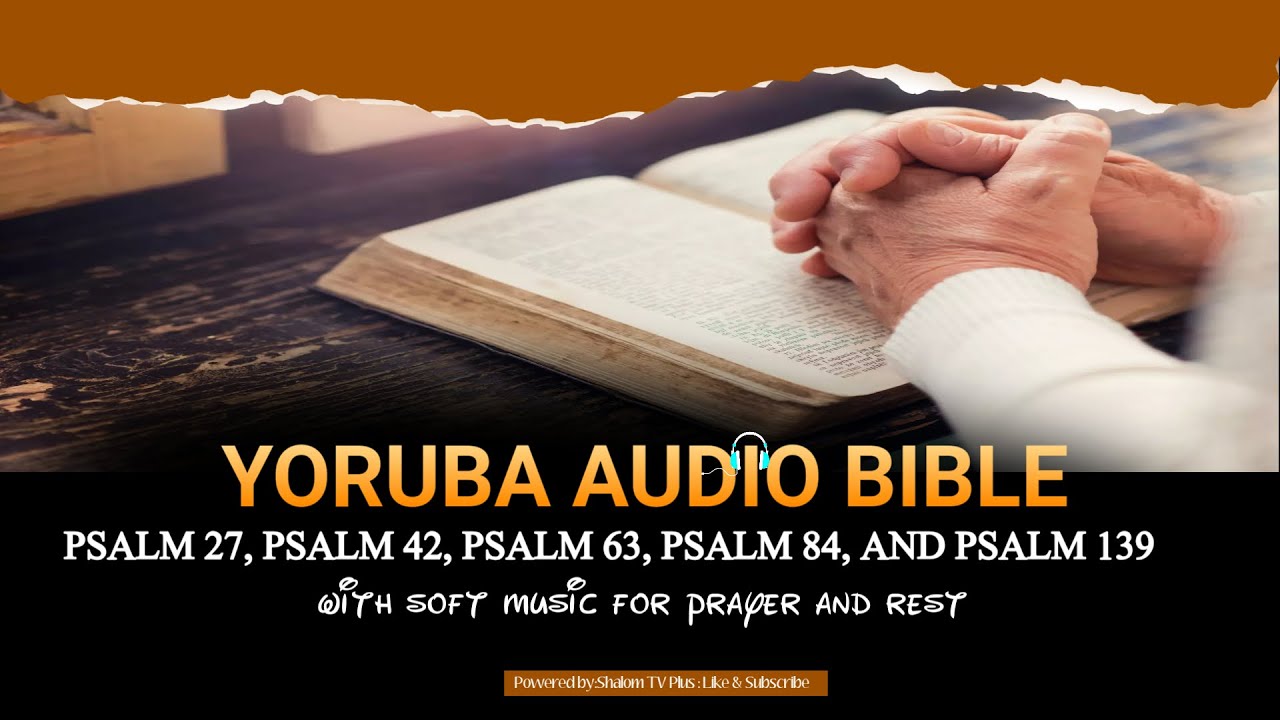 Listen To The Holy Scriptures In Yoruba! Bibeli Mimo | Psalm 27, 42, 63 ...