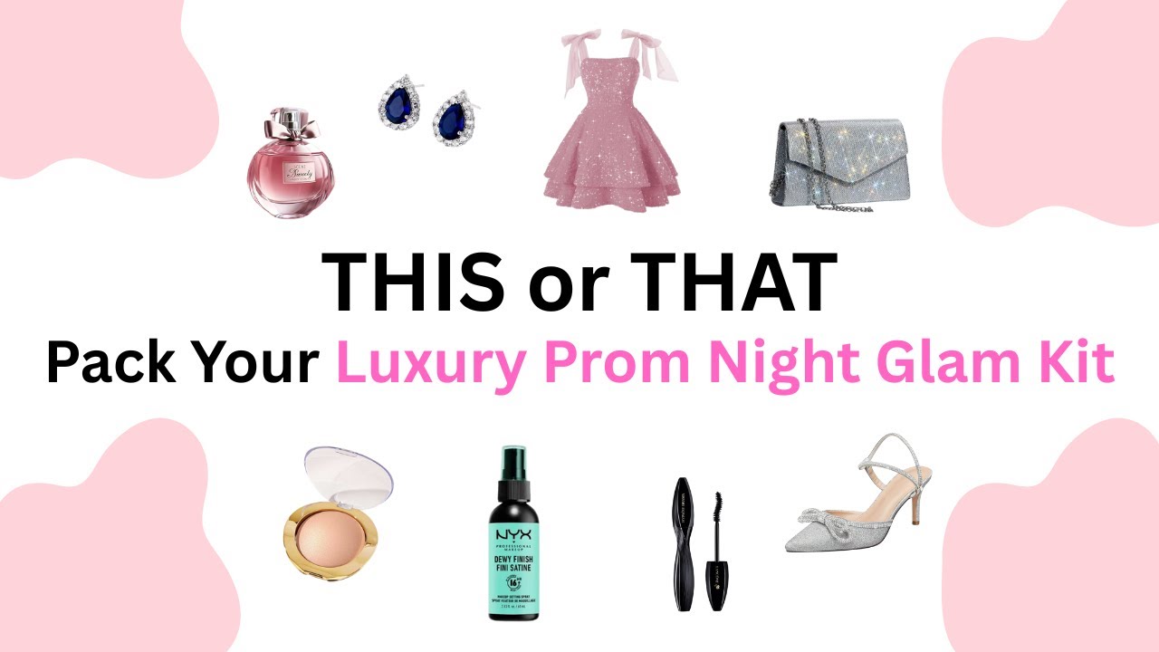 Pack Your Luxury Prom Night Glam Kit | This or That 💄👗 - YouTube
