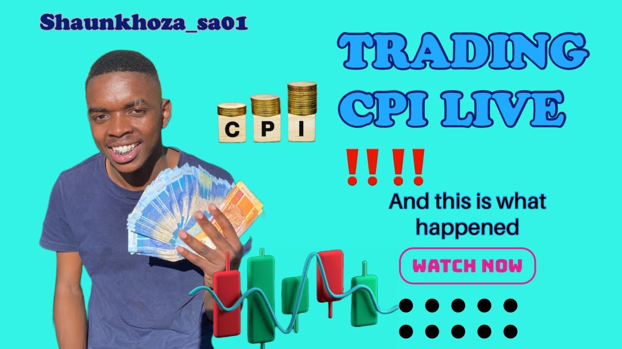 HOW TO TRADE CPI? TRADING CPI LIVE WITH SHAUNKHOZA_SA01 - YouTube