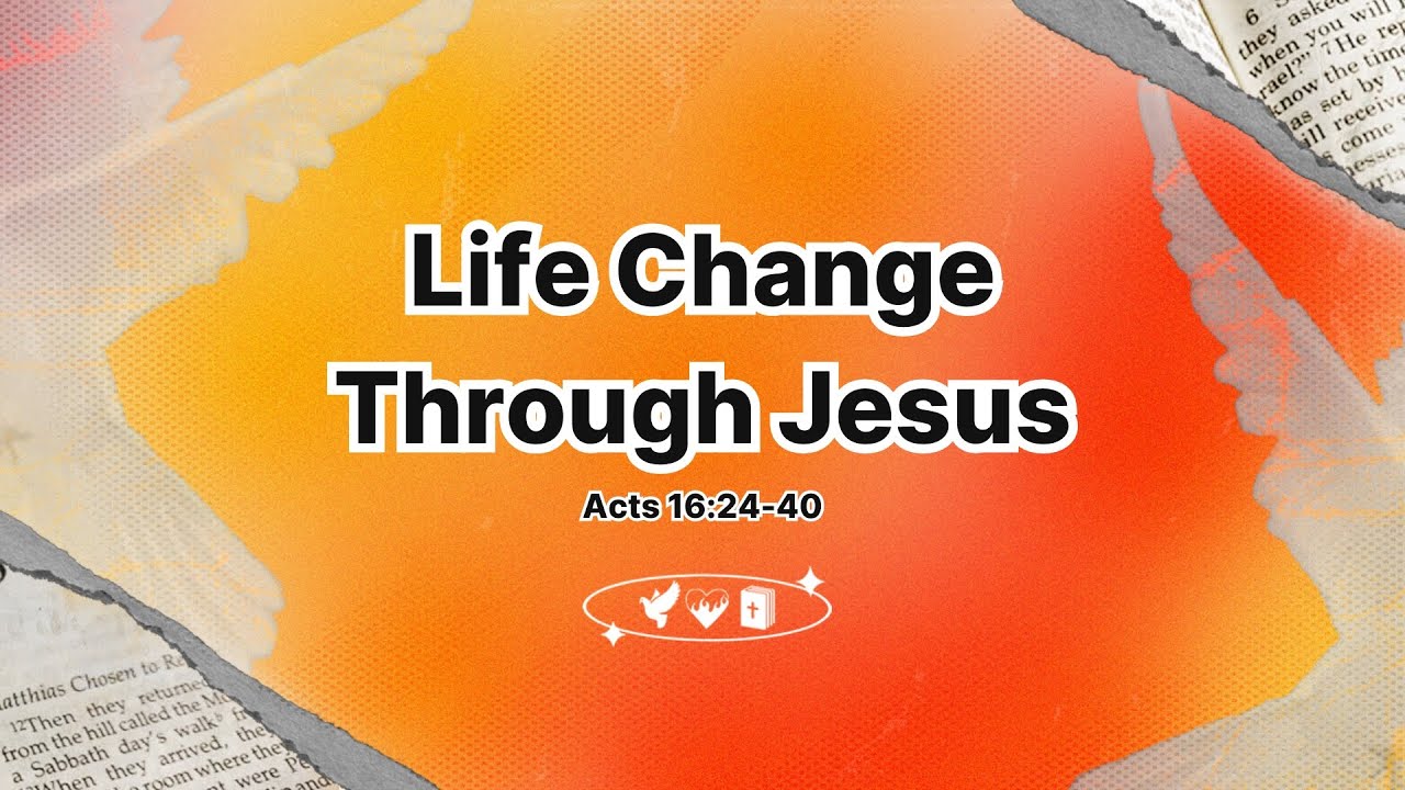 Life Change Through Jesus | Walking in Power Acts 16:25-30 | March 31 ...