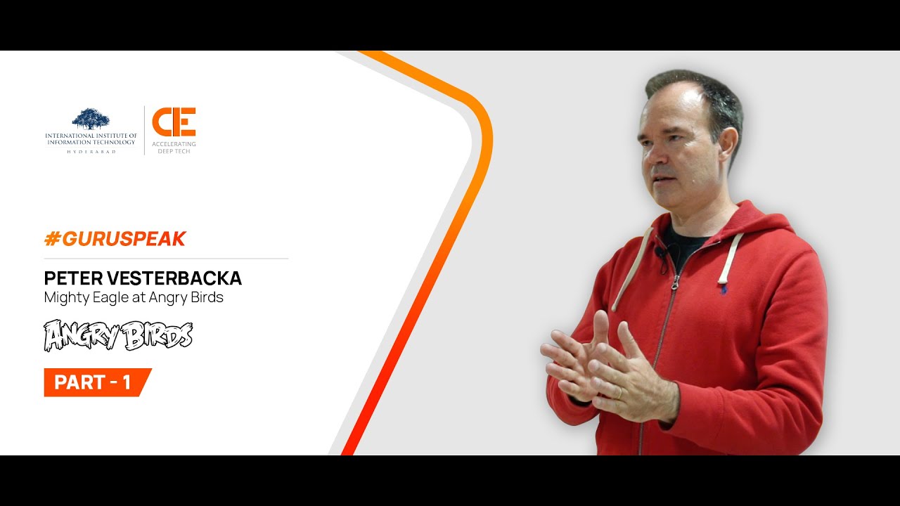 Guru Speak | Angry Birds | Peter Vesterbacka: Part 1 | CIE @ IIIT-H ...
