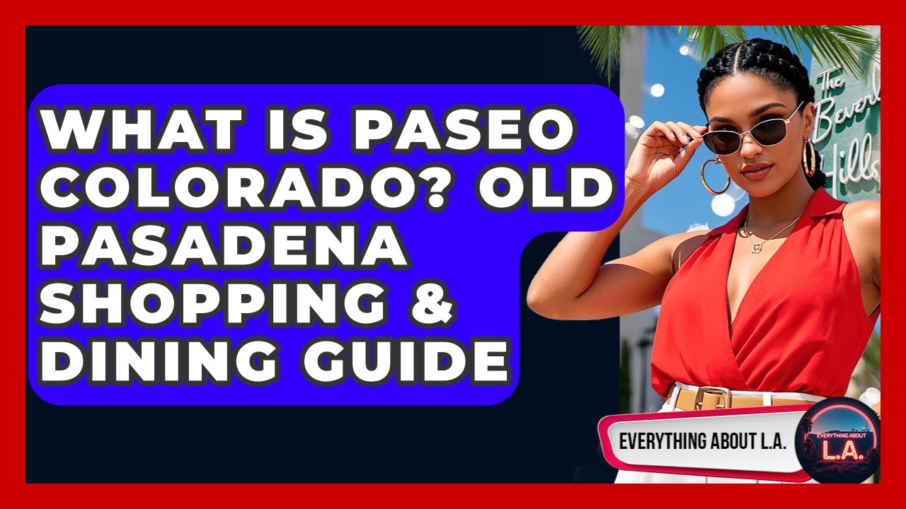 What Is Paseo Colorado? Old Pasadena Shopping & Dining Guide ...