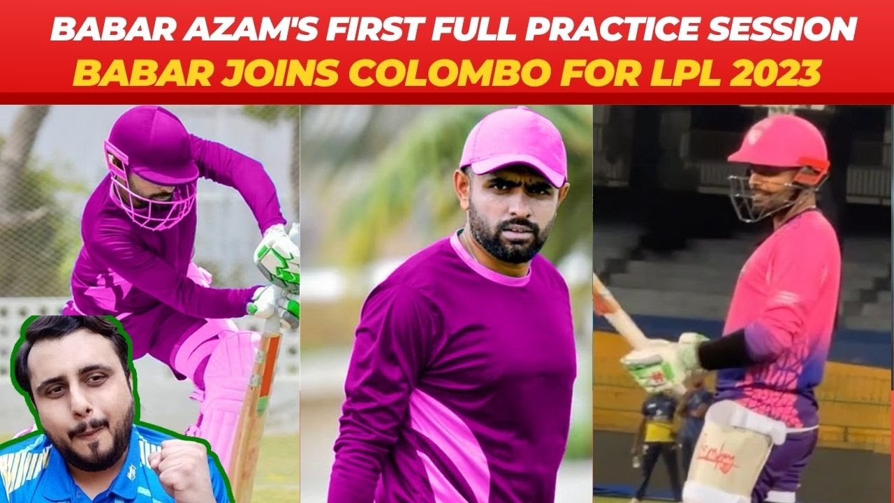 Babar Azam first full practice session for Lanka Premier League | LPL ...