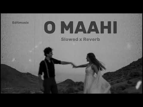 O Maahi - Lofi Mix | Slowed + Reverb | Arijit Singh, Pritam | Shahrukh Khan | - YouTube