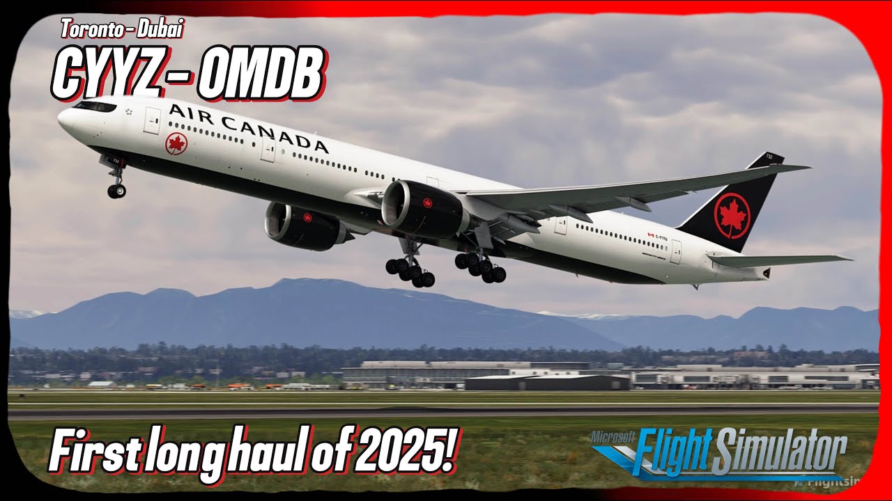 MSFS Live! First long haul of 2025! (Toronto) CYYZ - OMDB (Dubai) PMDG ...