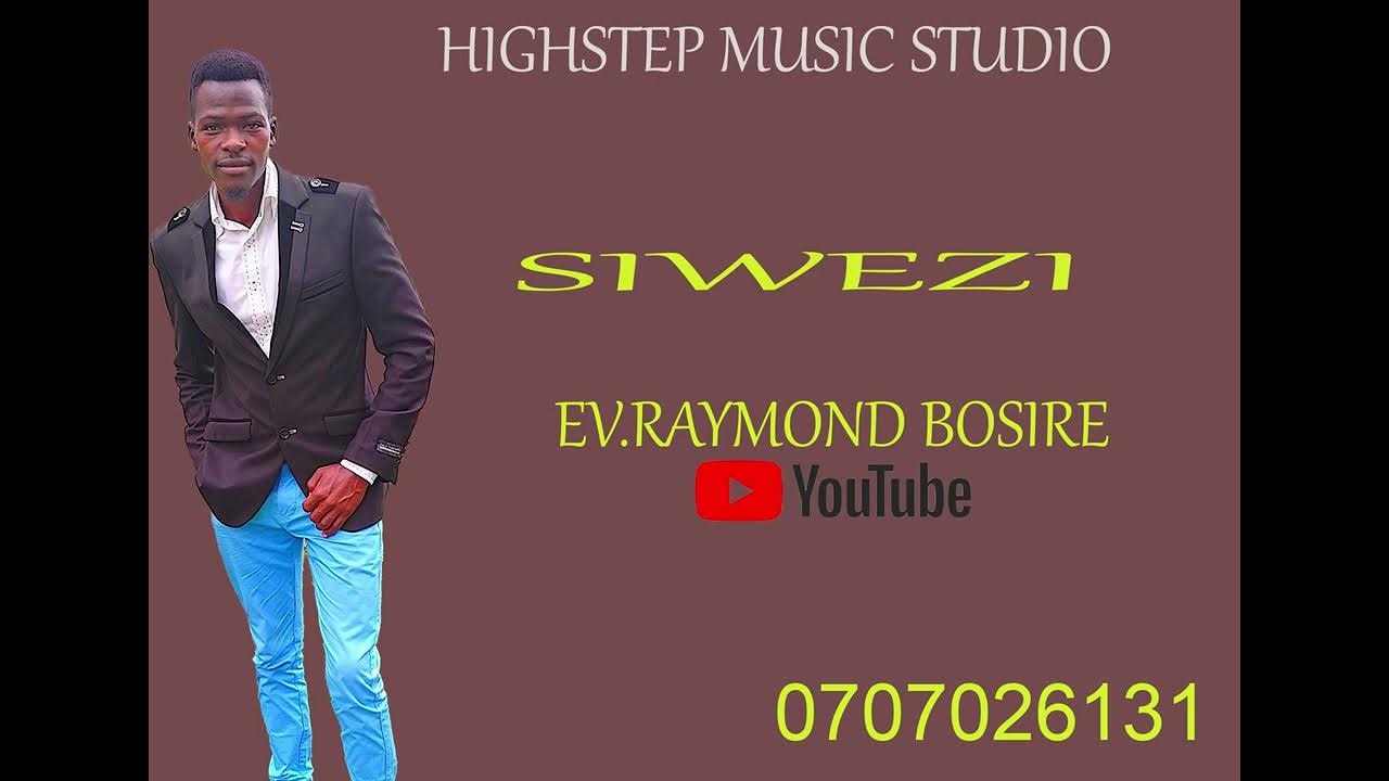 Ev.Raymond Bosire -SIWEZI - YouTube