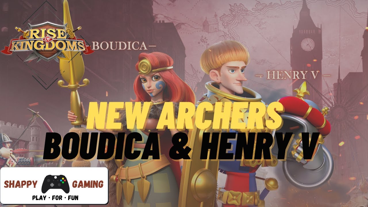 Rise of Kingdoms New Archer Commanders Announced! Henry V & Boudica ...
