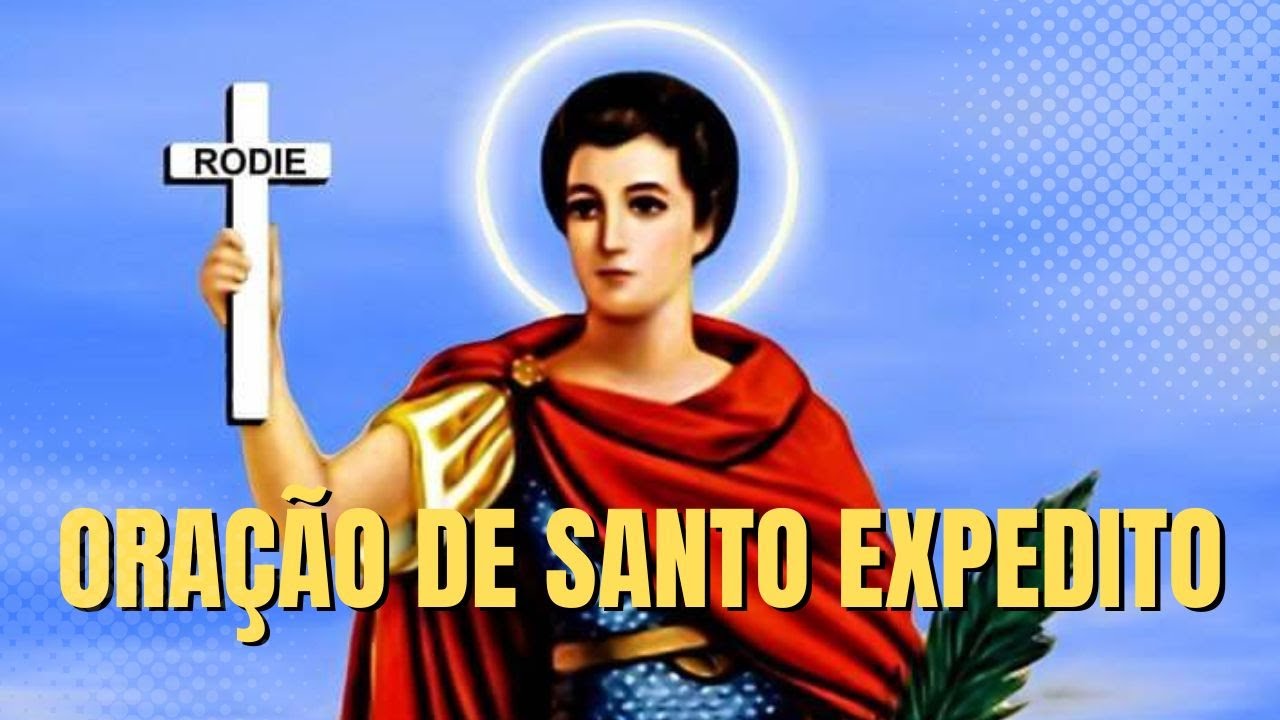 ORAÇÃO DE SANTO EXPEDITO - YouTube