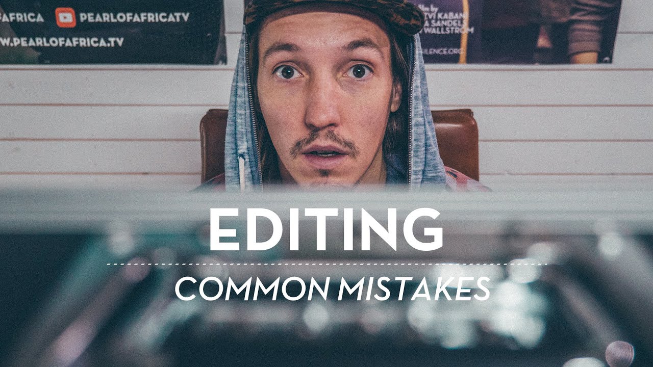 EDITING MISTAKES | Filmmaking Tips & Techniques 4 Video & Film Editors ...