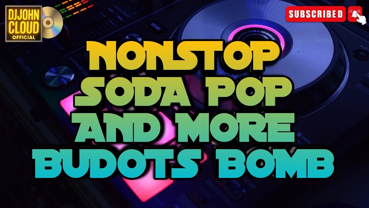 The Ultimate Nonstop Soda Pop and More Budots Dance Music Remix ...