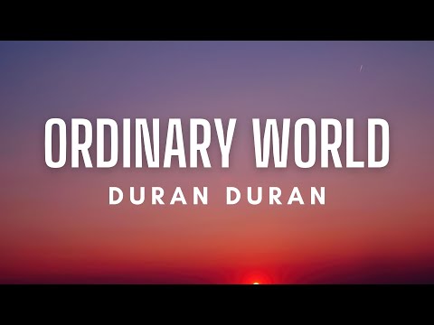 Duran Duran - Ordinary World (Lyrics)