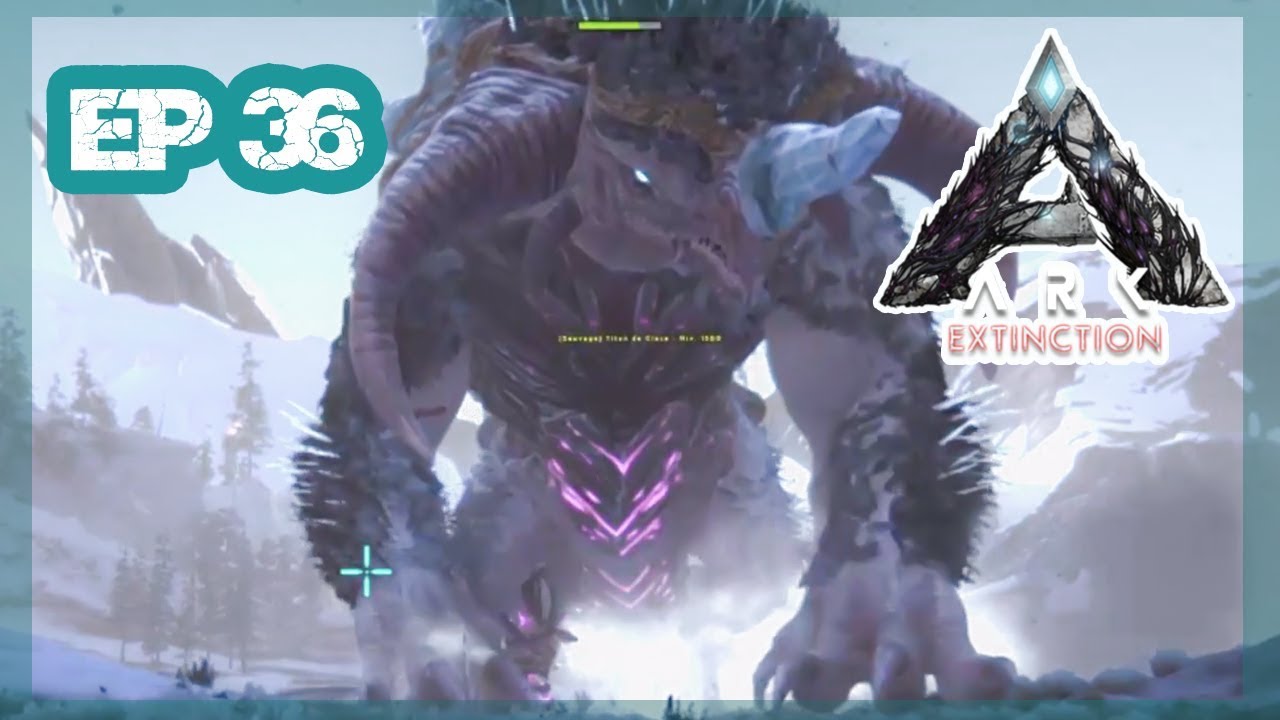 Ark# 36 Le Titan des glaces!!!! - YouTube