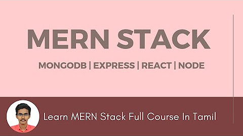 MERN Stack Full Tutorial In Tamil (MongoDB , ExpressJS , ReactJS , NodeJS) | MERN Stack Full ...