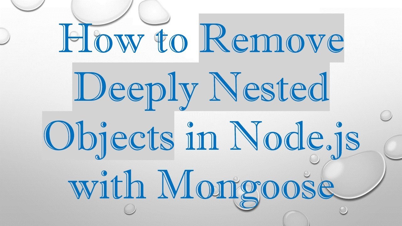 How to Remove Deeply Nested Objects in Node.js with Mongoose - YouTube