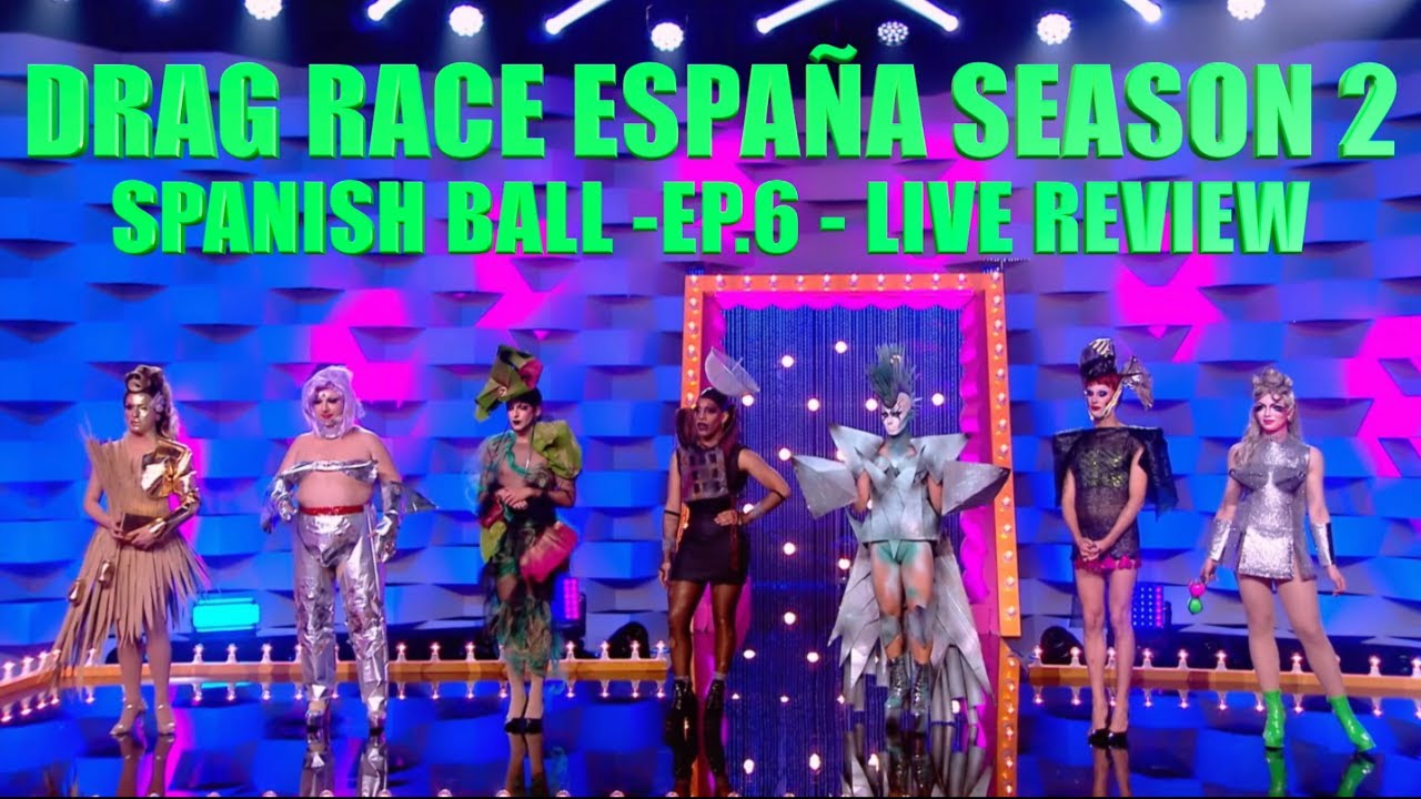 Drag Race España Season 2 - Ep.6 Spanish Ball - Live Review - YouTube