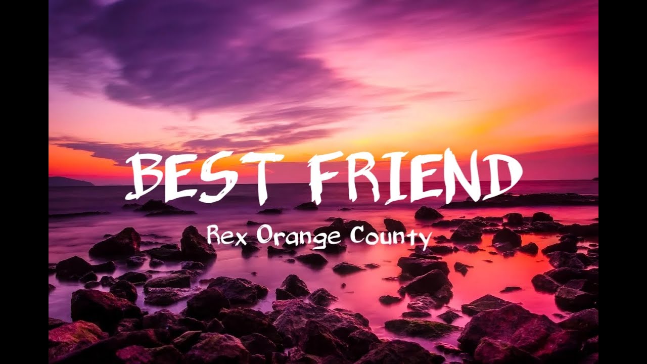 Rex Orange County - BEST FRIEND [Lyrics] - YouTube