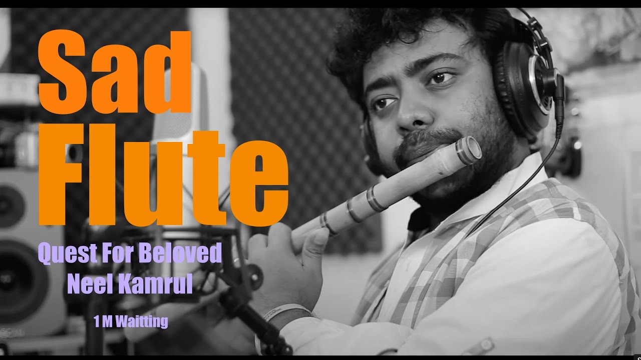 Sad Flute || Neel Kamrul || Quest For Beloved || Flute Instrumental ...