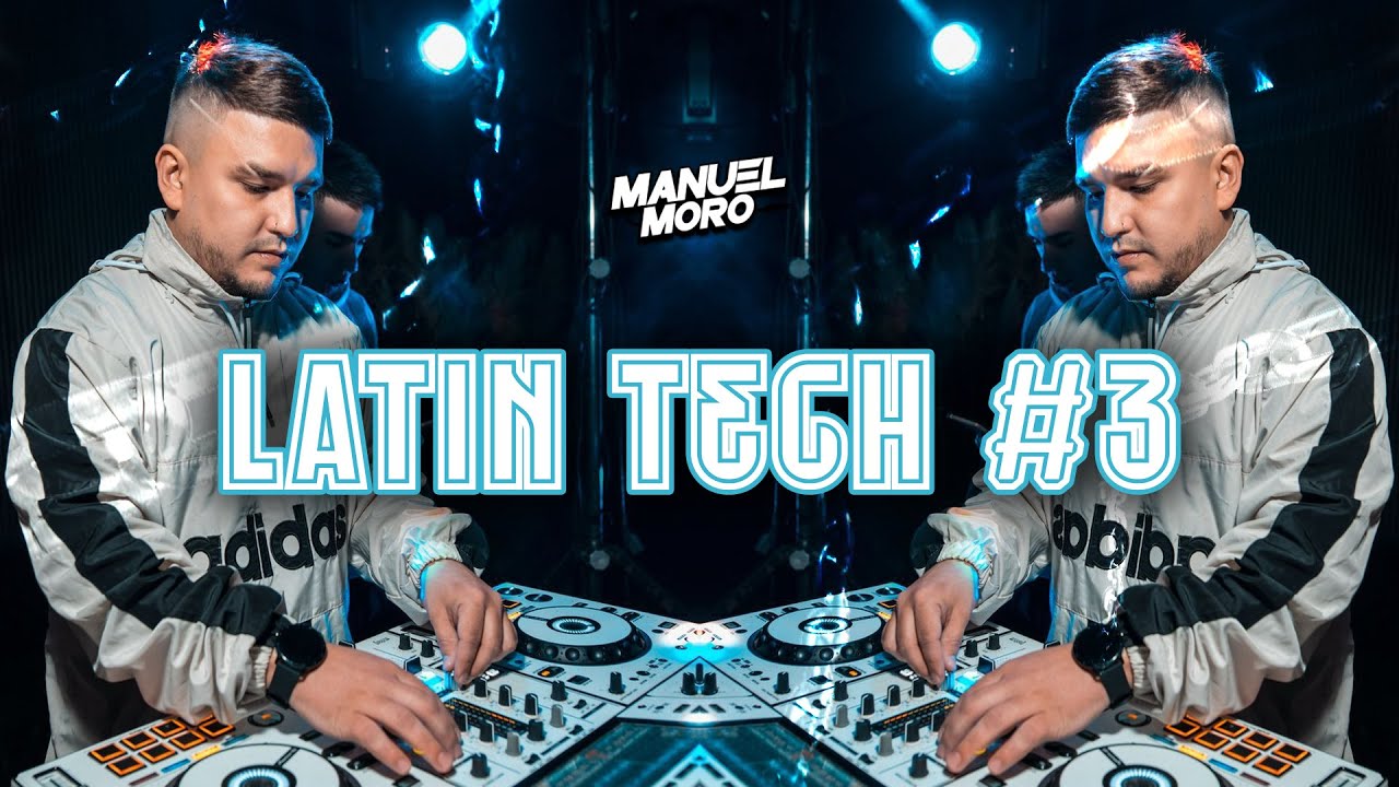 LATIN TECH #3 | SET LIVE | DJ MANUEL MORO (Latin tech - Techengue ...