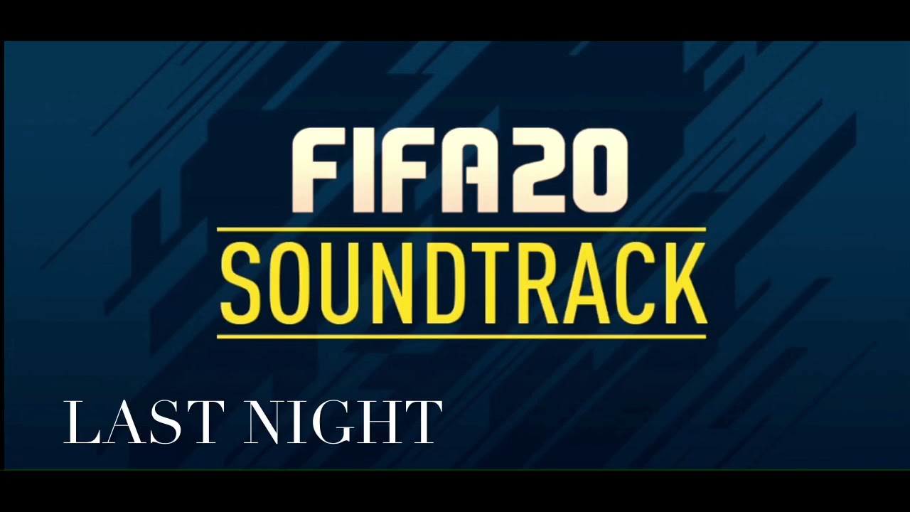 Last Night Fifa 20 soundtrack - YouTube