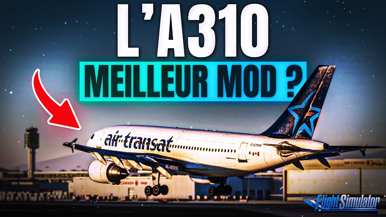 L'A310 PLUS RÉALISTE QUE LE FENIX SUR FS2020 ?? TEST DU NOUVEAU MOD ...